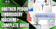 Brother PE800 Embroidery Machine - Complete Guide